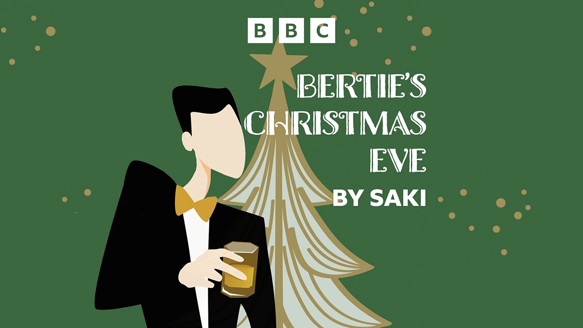 BBC Radio 4 Extra - Bertie's Christmas Eve by Saki