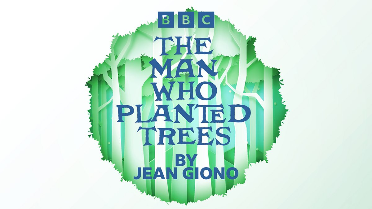BBC Radio 4 Extra - The Man Who Planted Trees by Jean Giono - Available now