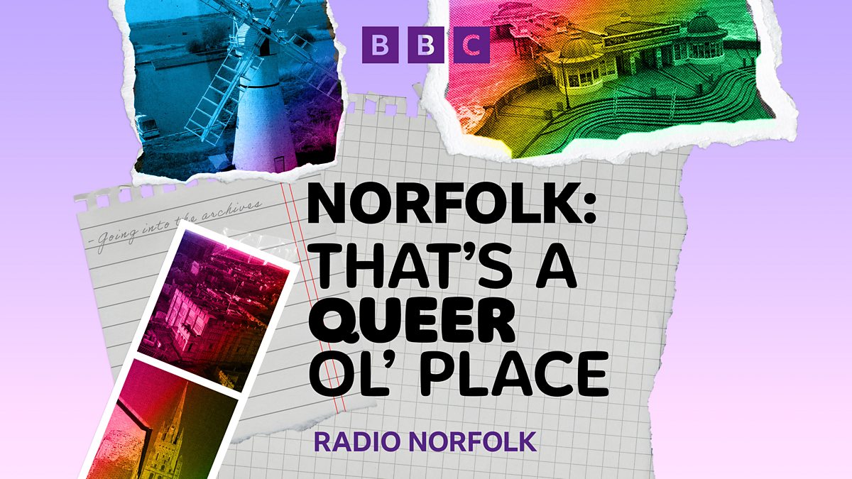BBC Radio Norfolk - BBC Radio Norfolk Special, Norfolk: That's a Queer ...