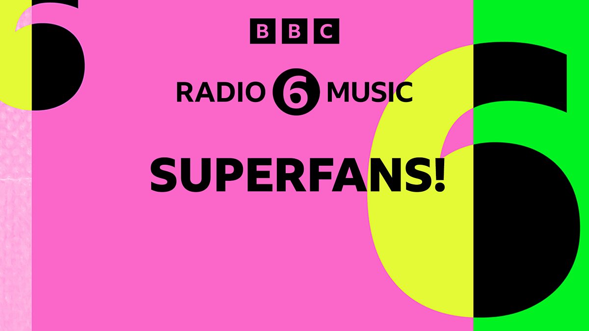BBC Radio 6 Music - Superfans!