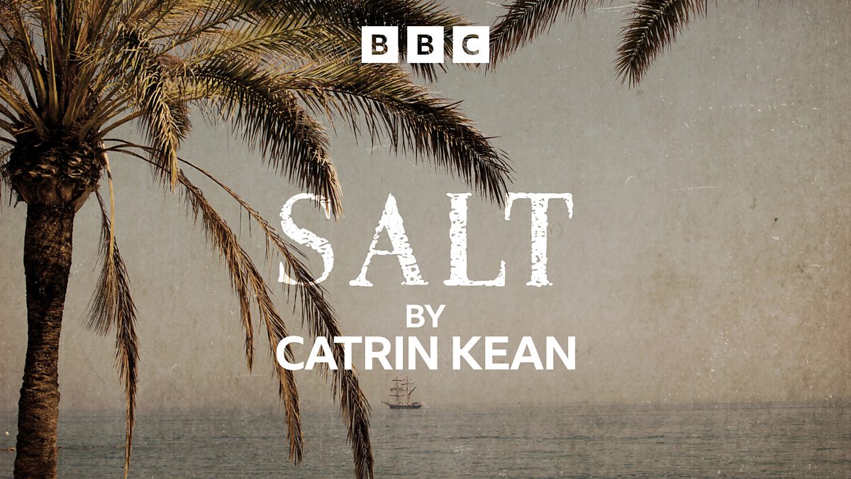 BBC Radio 4 - Salt by Catrin Kean