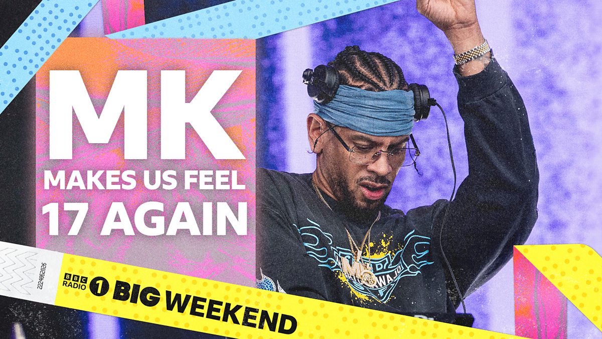 Radio 1’s Big Weekend - 2026: MK makes us feel 17 again - BBC iPlayer