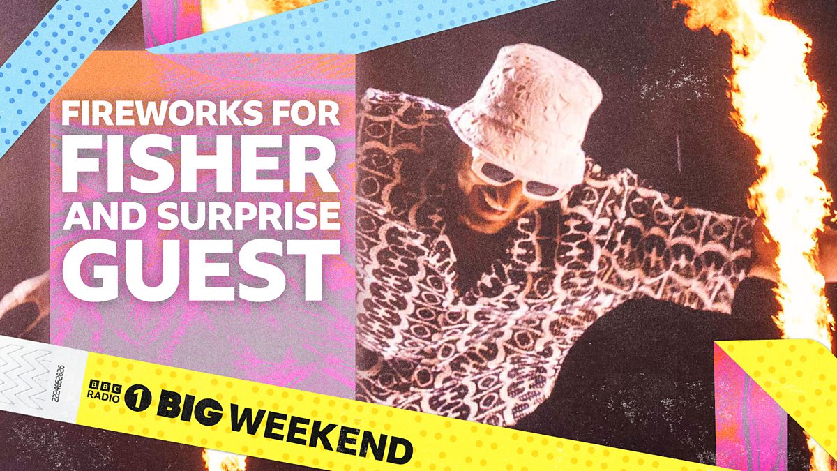 Radio 1’s Big Weekend - 2026: Fireworks for FISHER and surprise guest ...