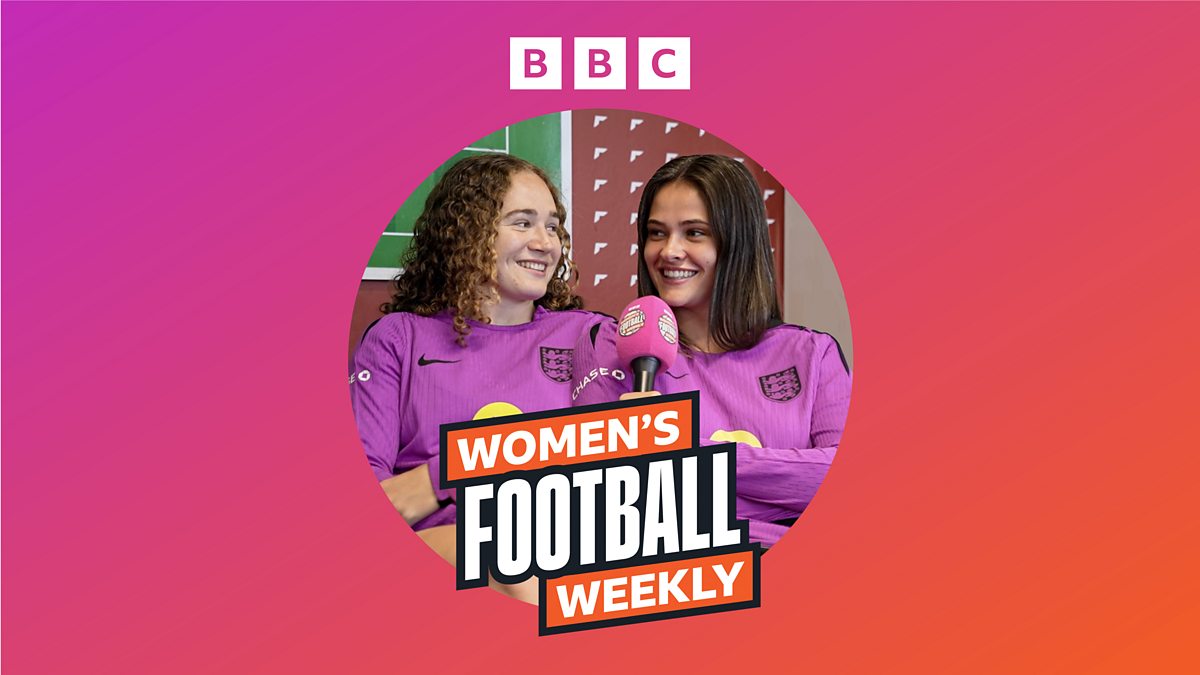 BBC Radio 5 Live - BBC Women's Football Weekly, Extra: Inside England ...