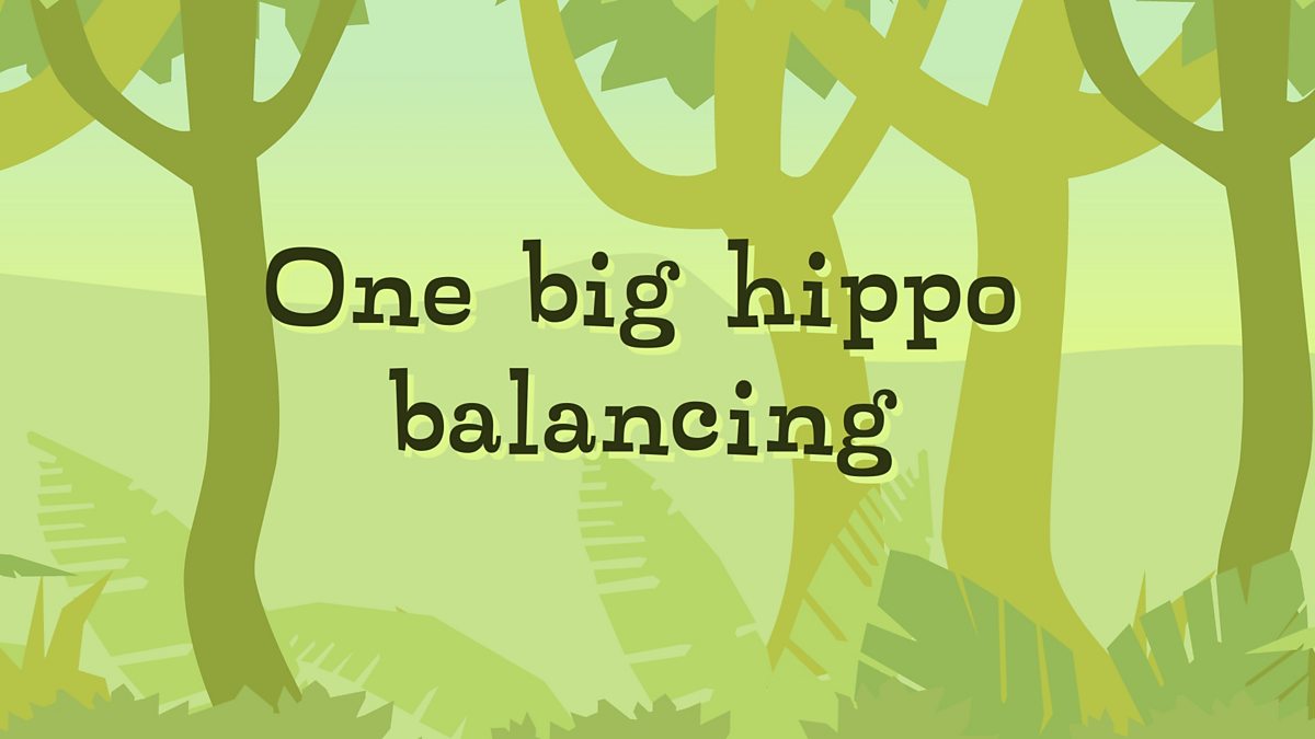 One big hippo balancing - BBC Teach