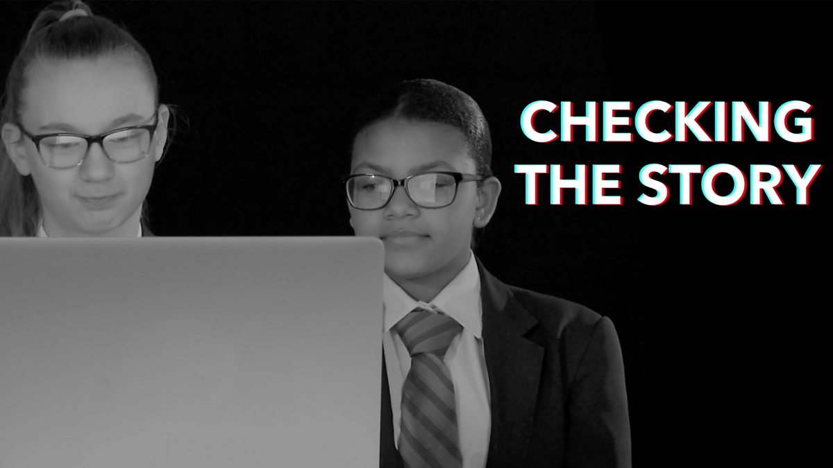 Checking the story - BBC Teach