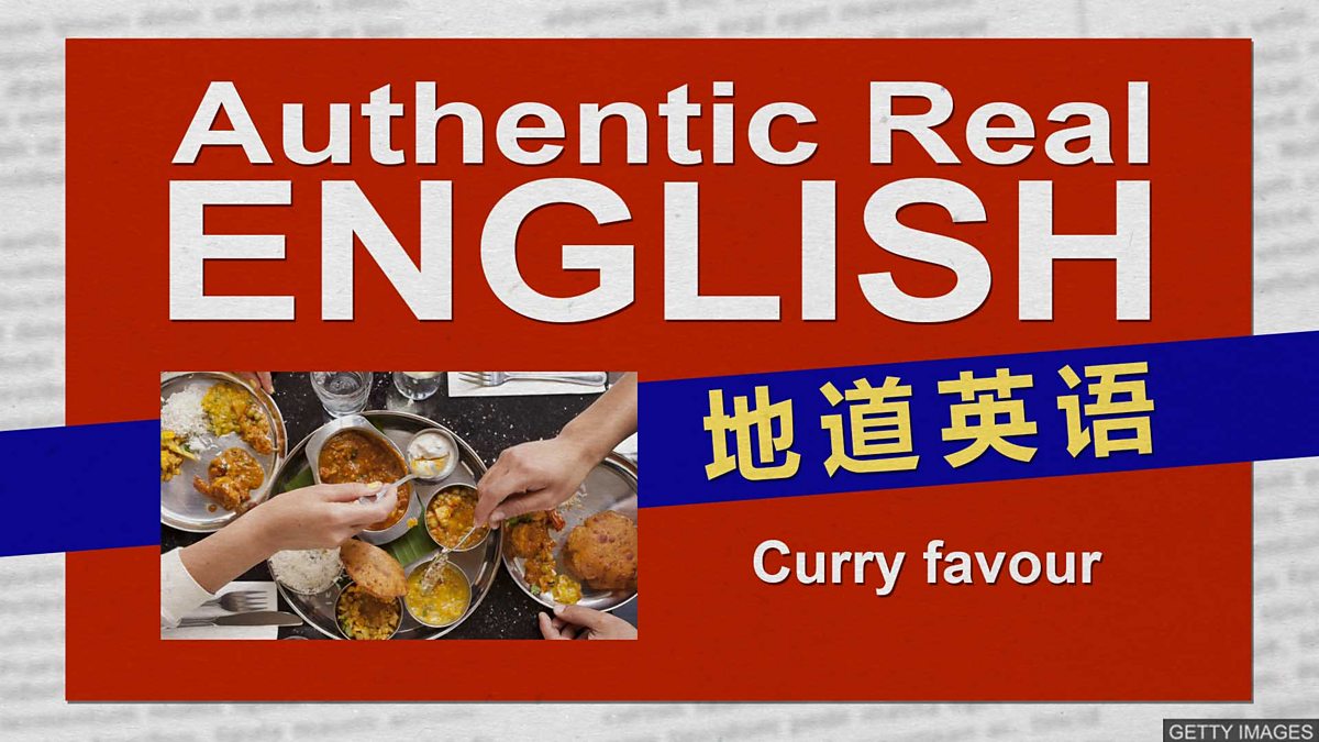 BBC Learning English - 地道英语 / Curry favour 阿谀奉承