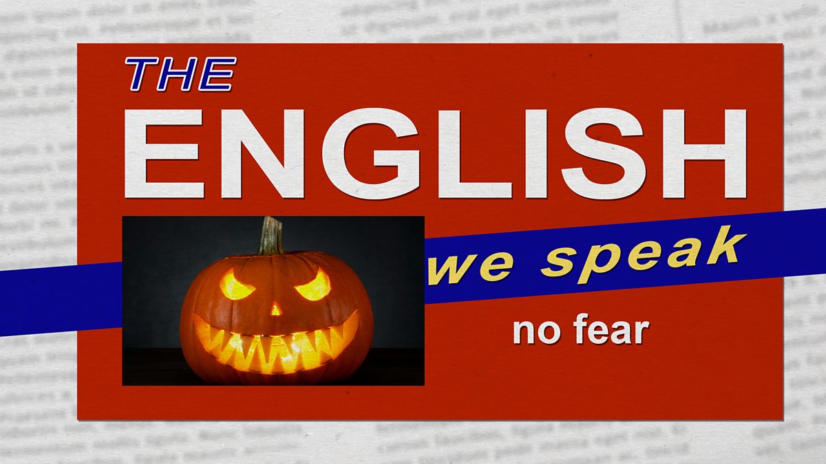 BBC Learning English The English We Speak No Fear BBC Learning English The English We Speak No Fear