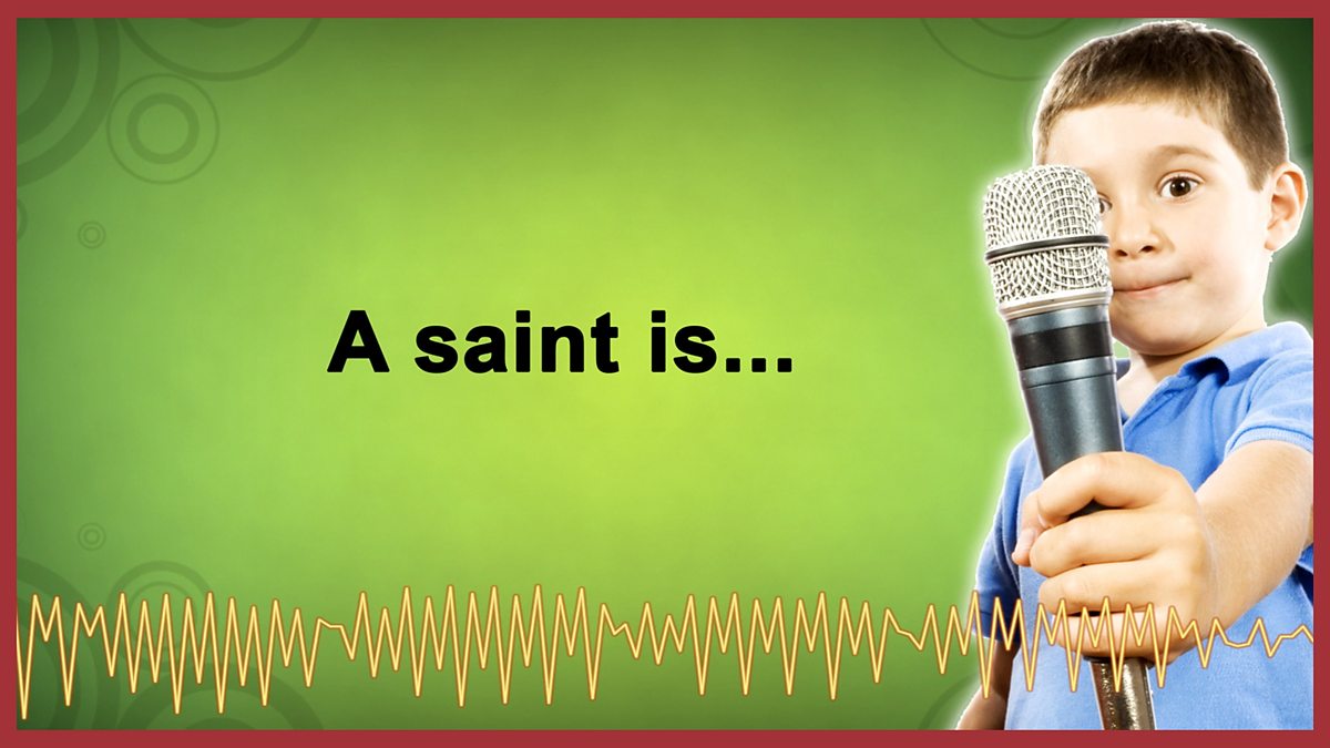 What is a saint..? - BBC Teach
