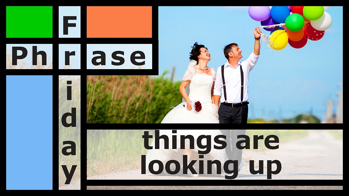 BBC Learning English - Friday Phrase / Things are looking up