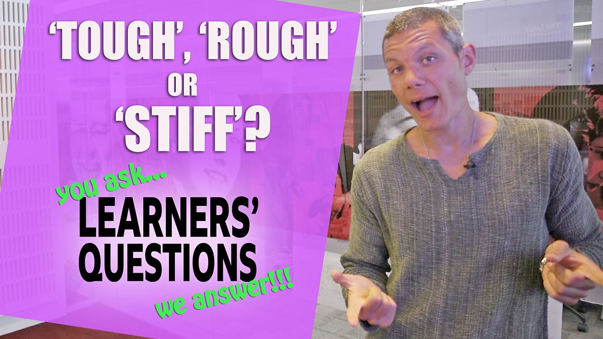 BBC Learning English Learners Questions Tough rough Or stiff bbc-learning-english-learners-questions-tough-rough-or-stiff