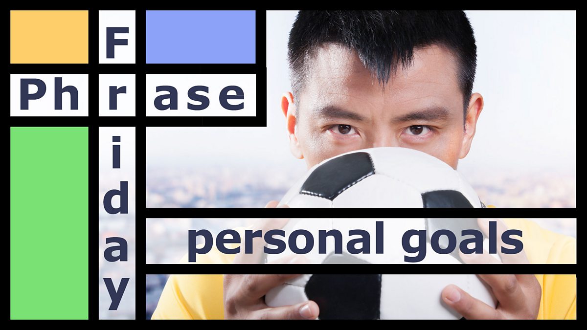 BBC Learning English - Friday Phrase / Personal goals