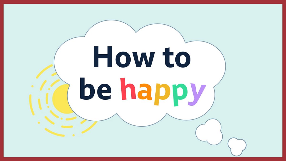 How to be happy - BBC Teach