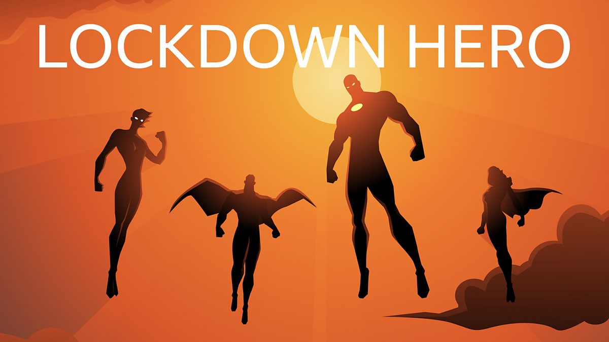 What makes a Lockdown Hero? - BBC Bitesize