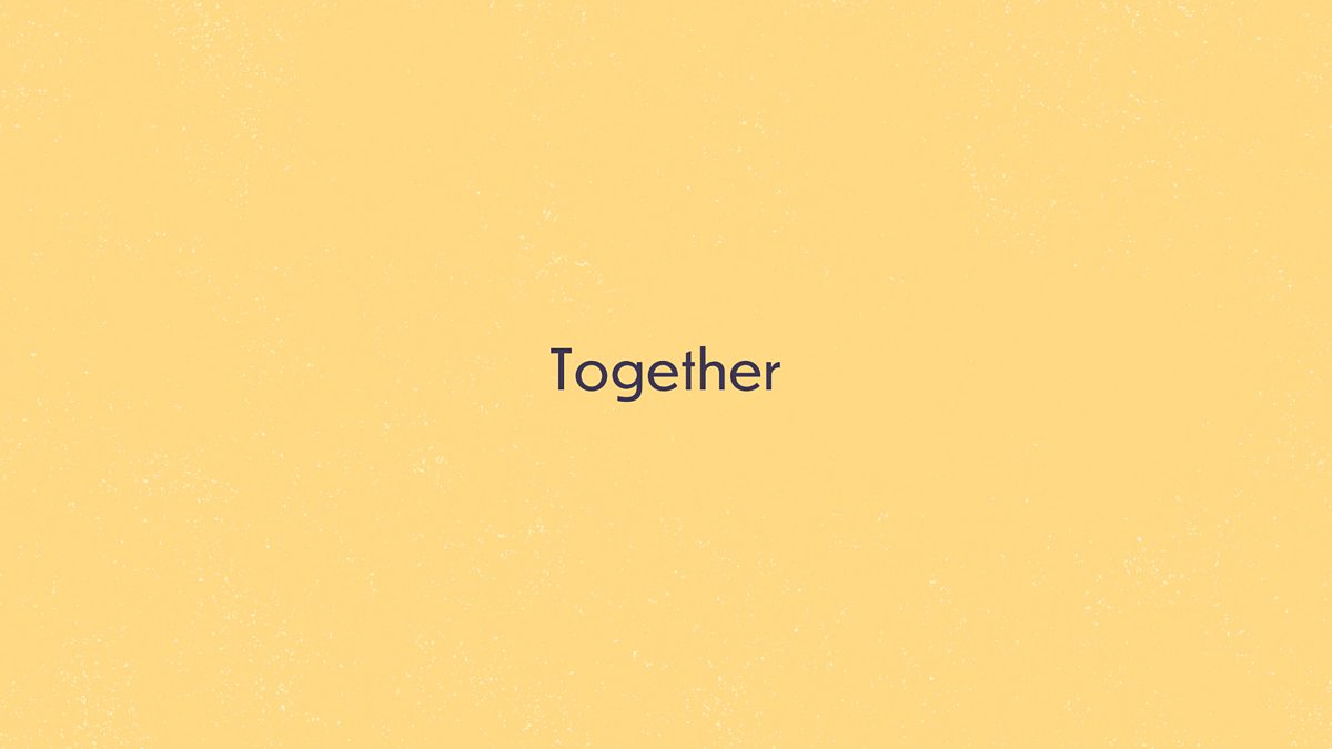 Together - BBC Teach