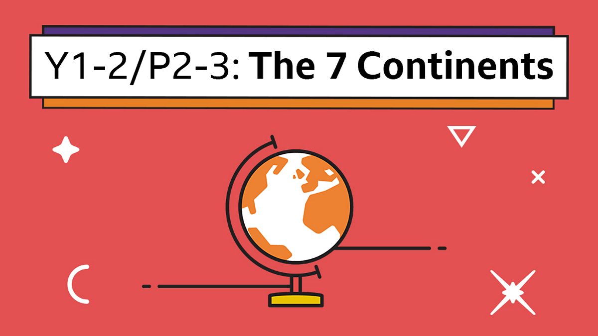 Exploring locations - the seven continents - Years 1/2 - P2/3 ...