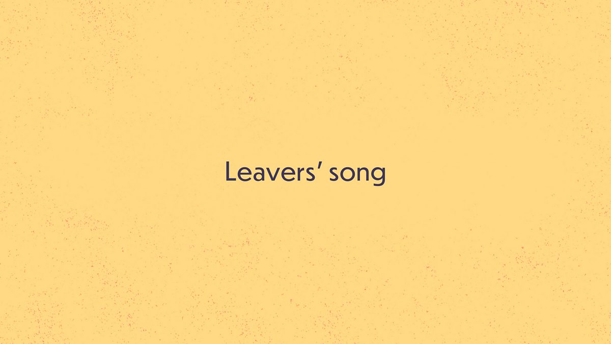 Songs about school: 'Leavers' song' - BBC Teach