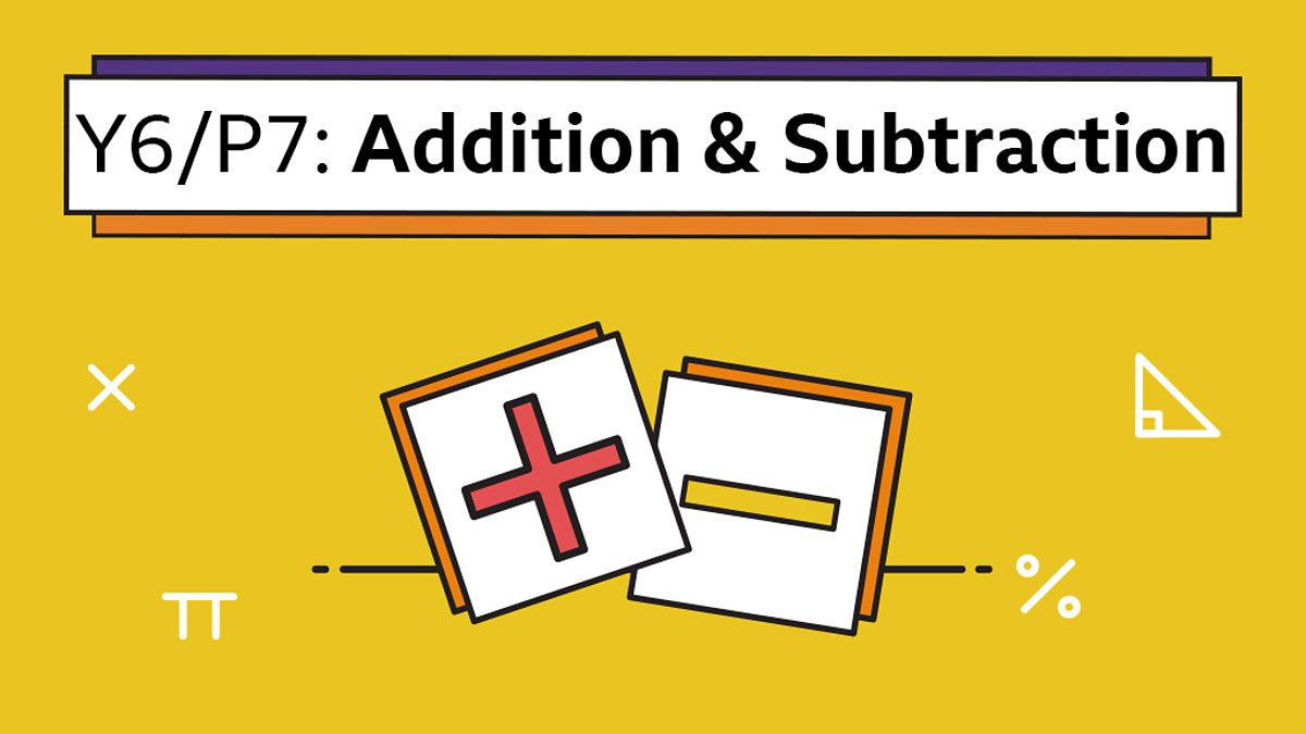 Addition and subtraction - Year 6 - P7 - Maths Collection - Home ...