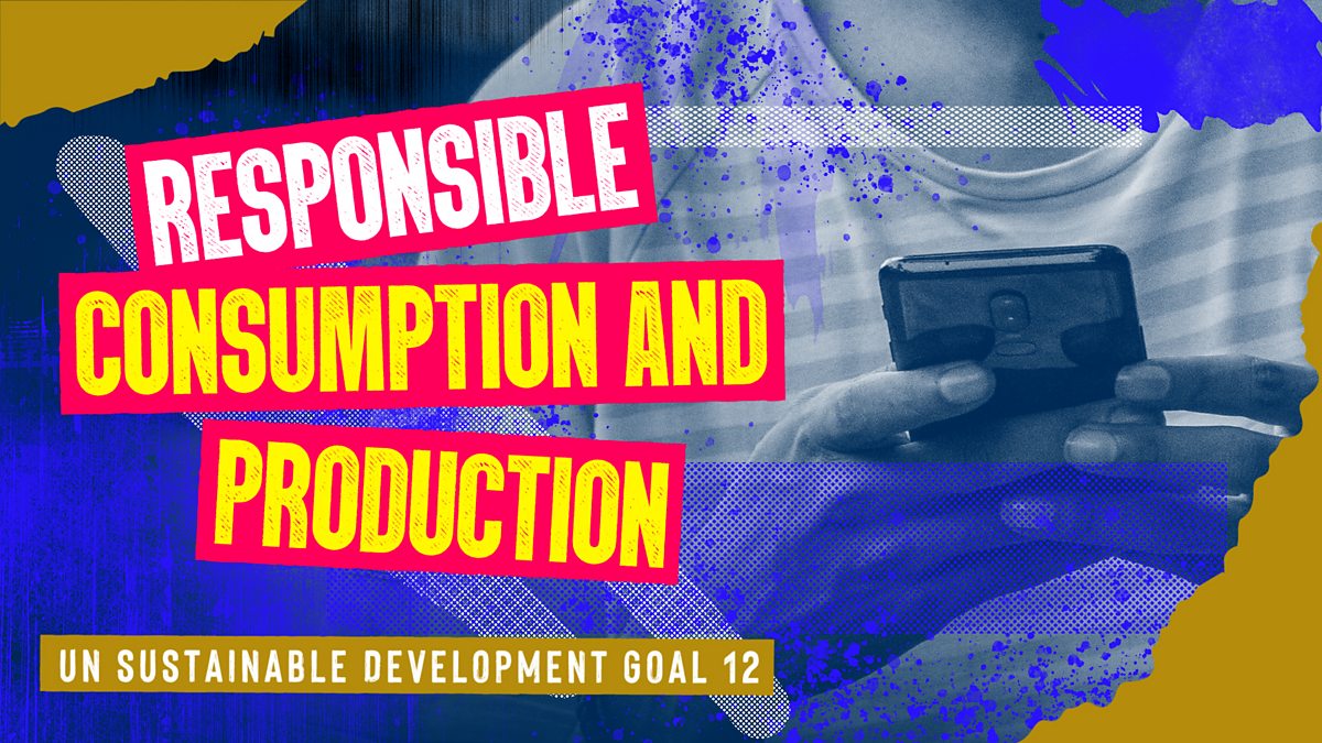 Responsible Production And Consumption Worldwide Un Sustainable