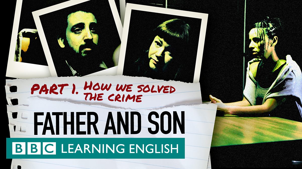 BBC Learning English - How we solved the crime: Father and Son / Part 1 ...