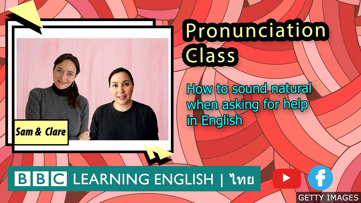 BBC Learning English - Pronunciation Class / Pronunciation Class: พูด ...