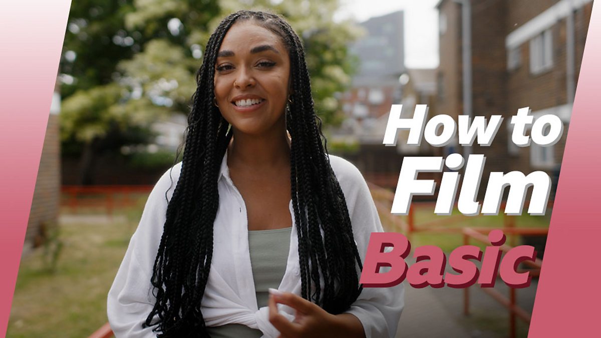 How to Film: Basic - BBC Bitesize