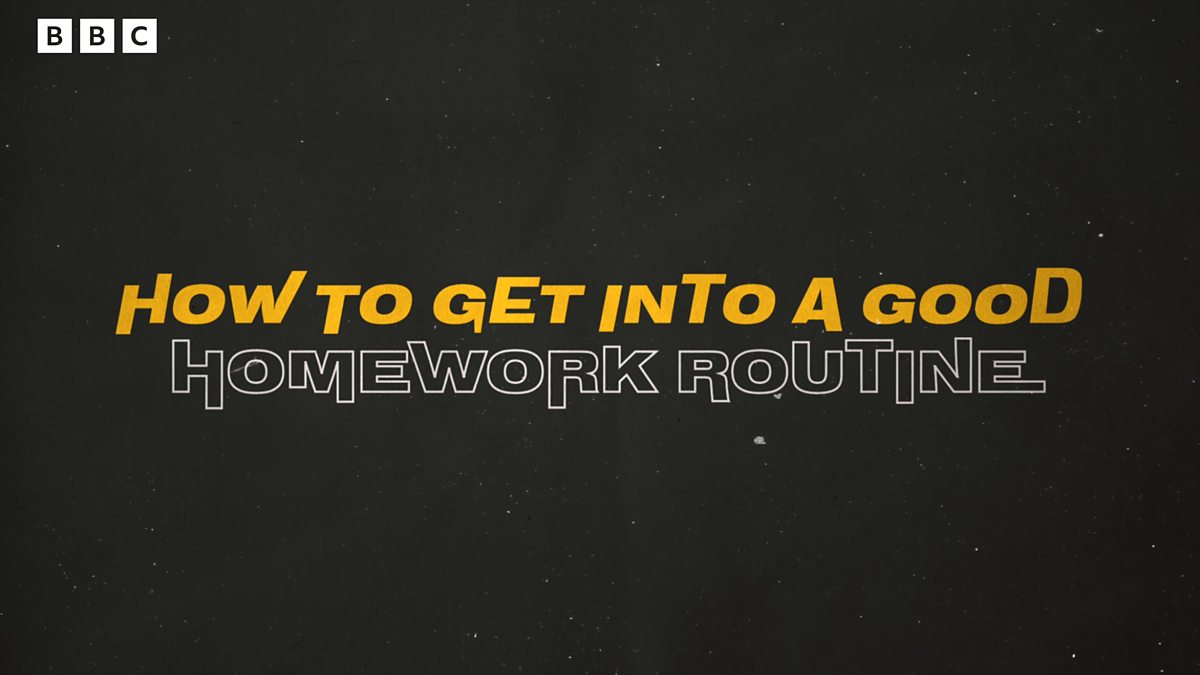 How to get into a good homework routine – homework help - BBC Bitesize