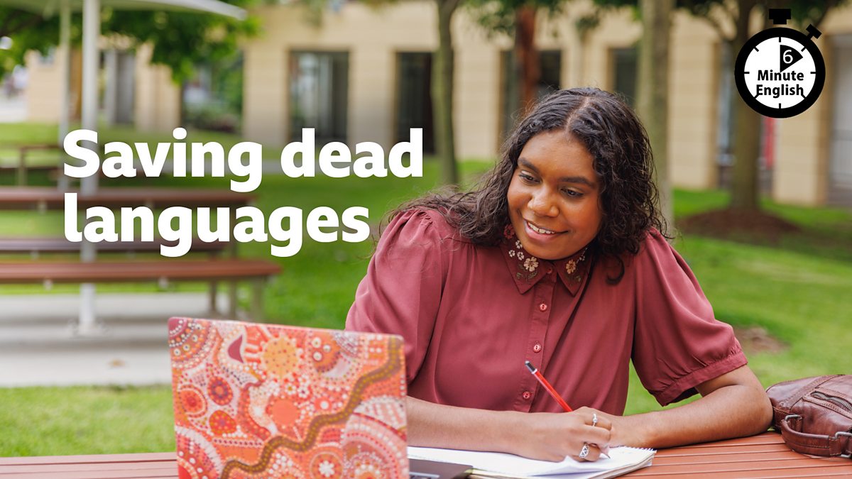 BBC Learning English - 6 Minute English / Saving dead languages
