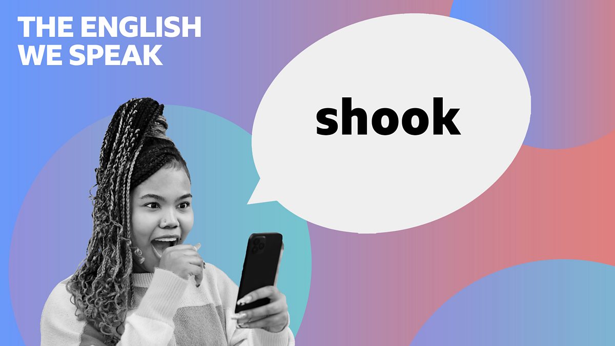 BBC Learning English - The English We Speak / Shook