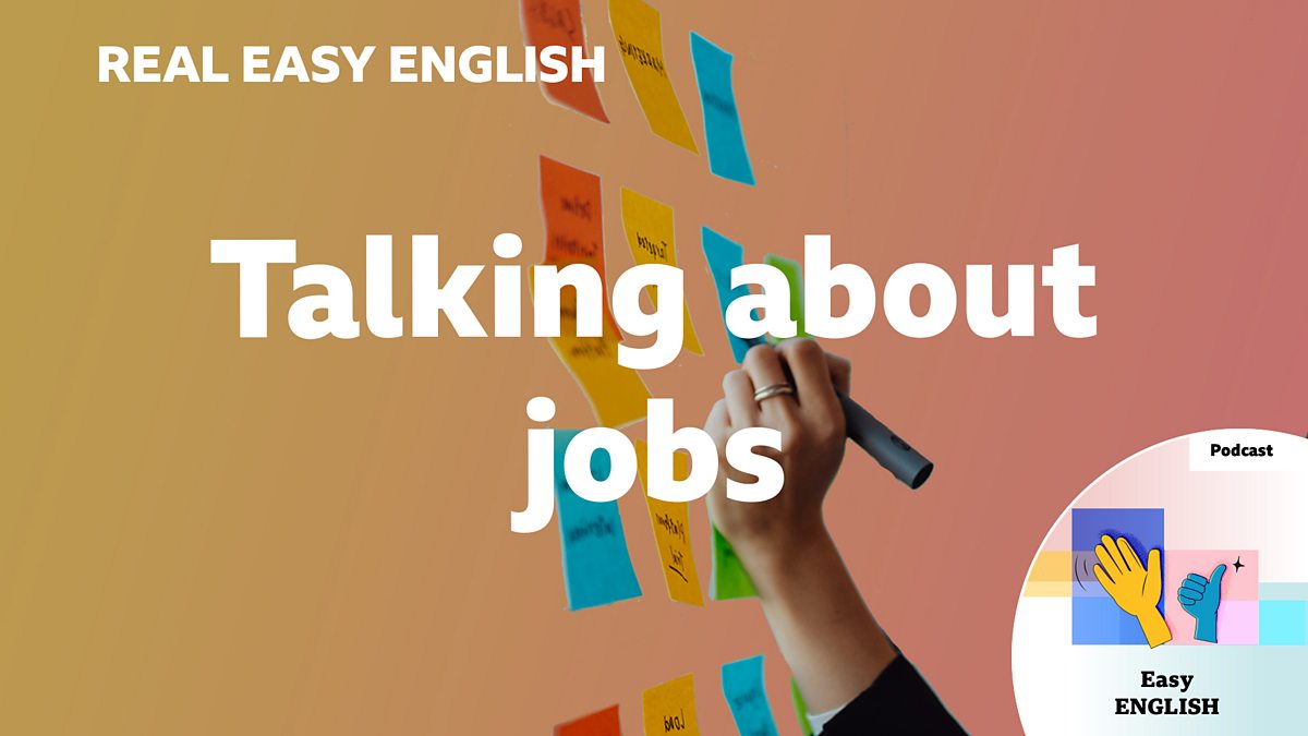 BBC Learning English - Real Easy English / Talking about jobs