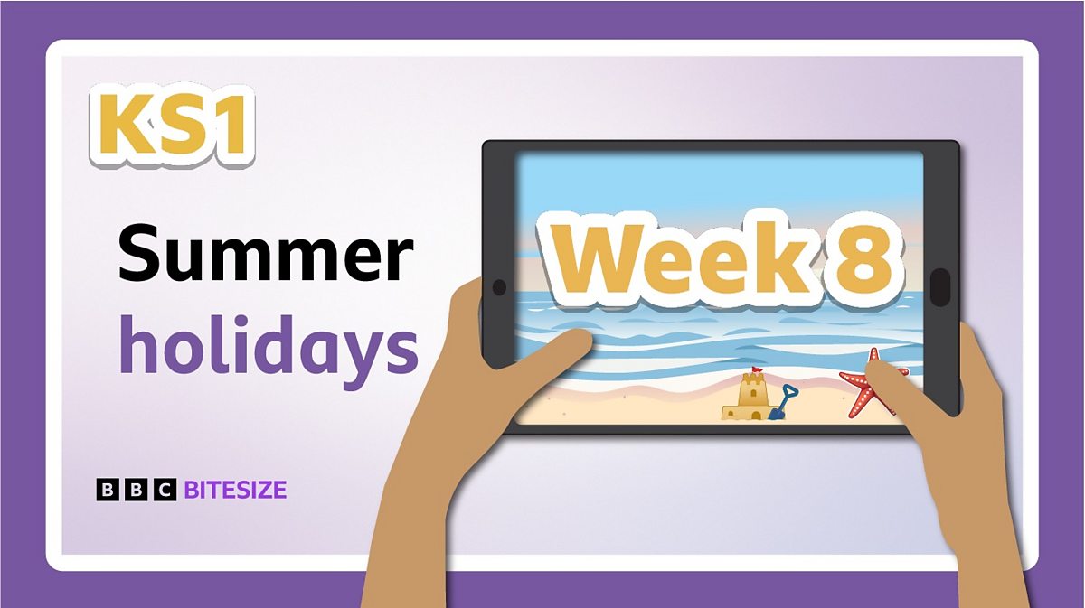 BBC Bitesize KS1 Summer Holiday Pack | Week 8 | Age 5-7 - BBC Bitesize