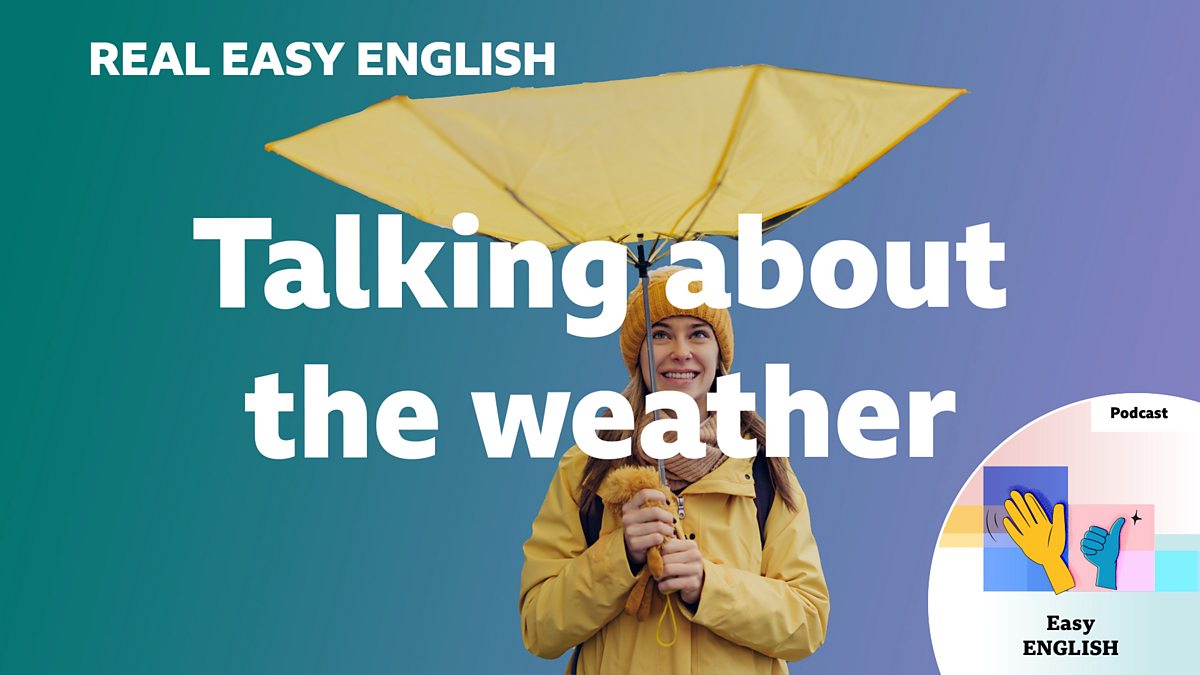 BBC Learning English - Real Easy English / Talking about the weather