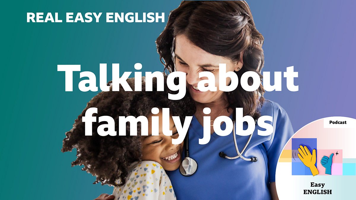 BBC Learning English - Real Easy English / Talking about family jobs