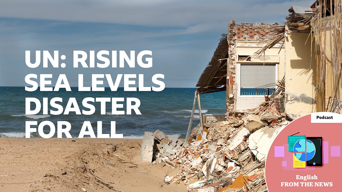 BBC Learning English - Learning English from the News / UN: Rising sea ...