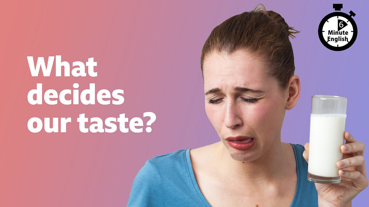 BBC Learning English - 6 Minute English / What decides our taste?