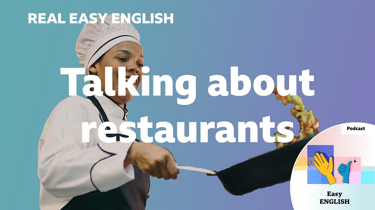 BBC Learning English - Real Easy English / Talking about restaurants