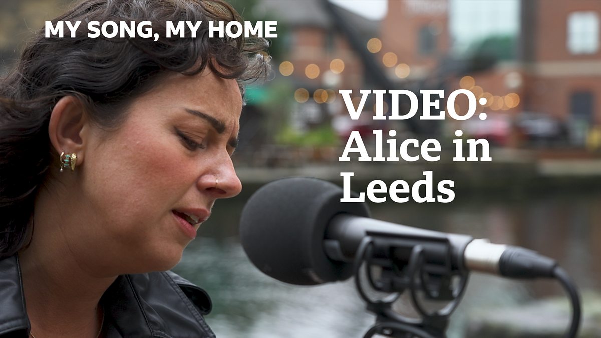 BBC Learning English - My Song, My Home / Alice in Leeds - Video