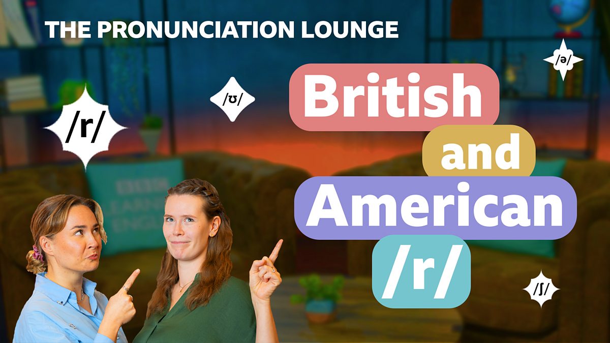 BBC Learning English - The Pronunciation Lounge / British and American /r/