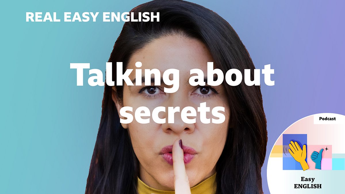 BBC Learning English - Real Easy English / Talking about secrets