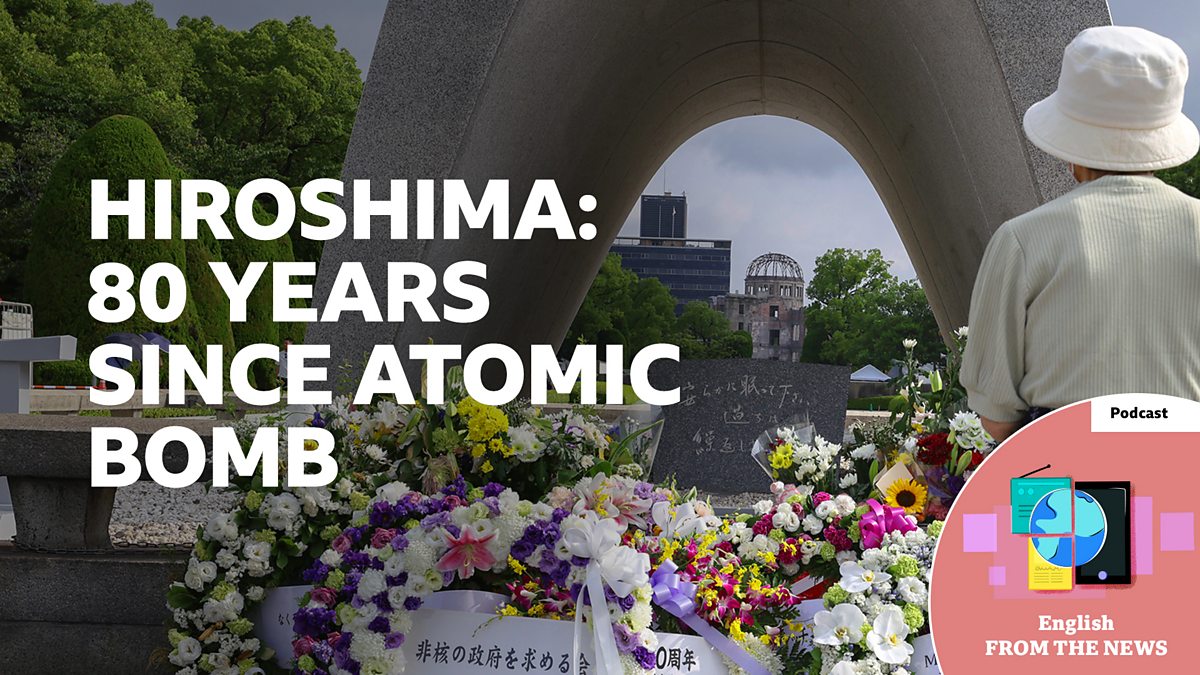 BBC Learning English - Learning English from the News / Hiroshima: 80 ...
