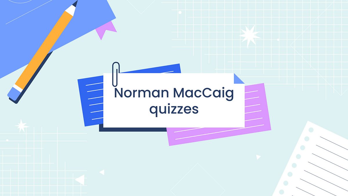 Quiz revision for Norman MacCaig poems - Higher English - BBC Bitesize