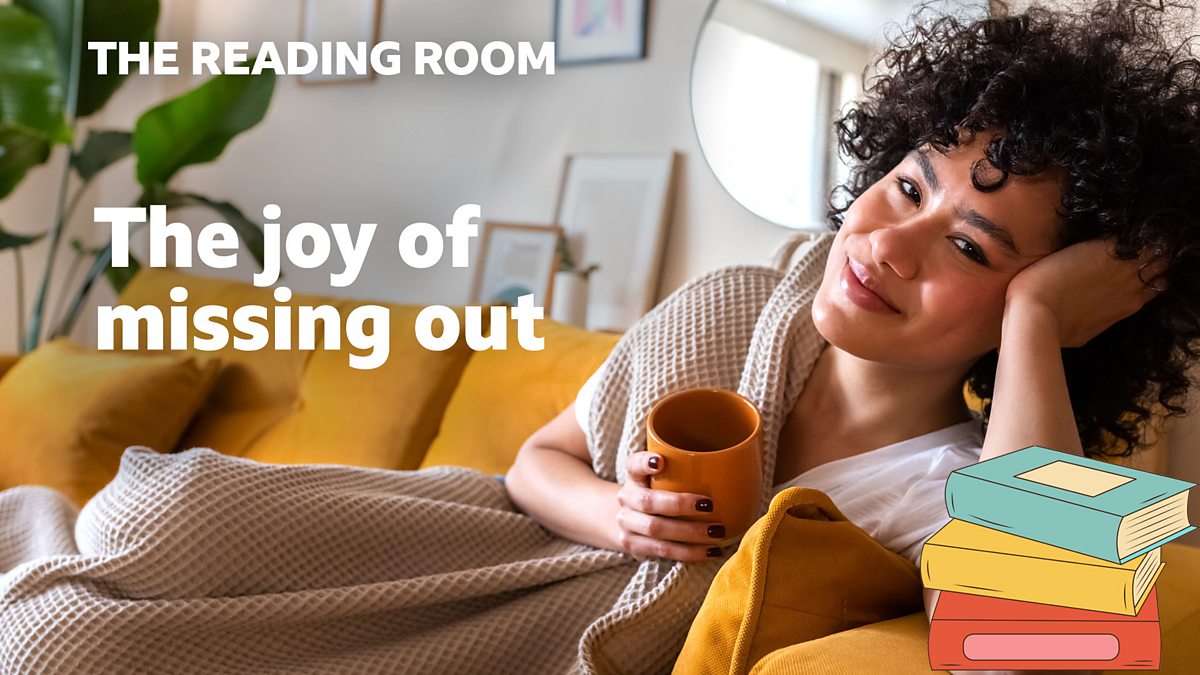 BBC Learning English - The Reading Room / The joy of missing out