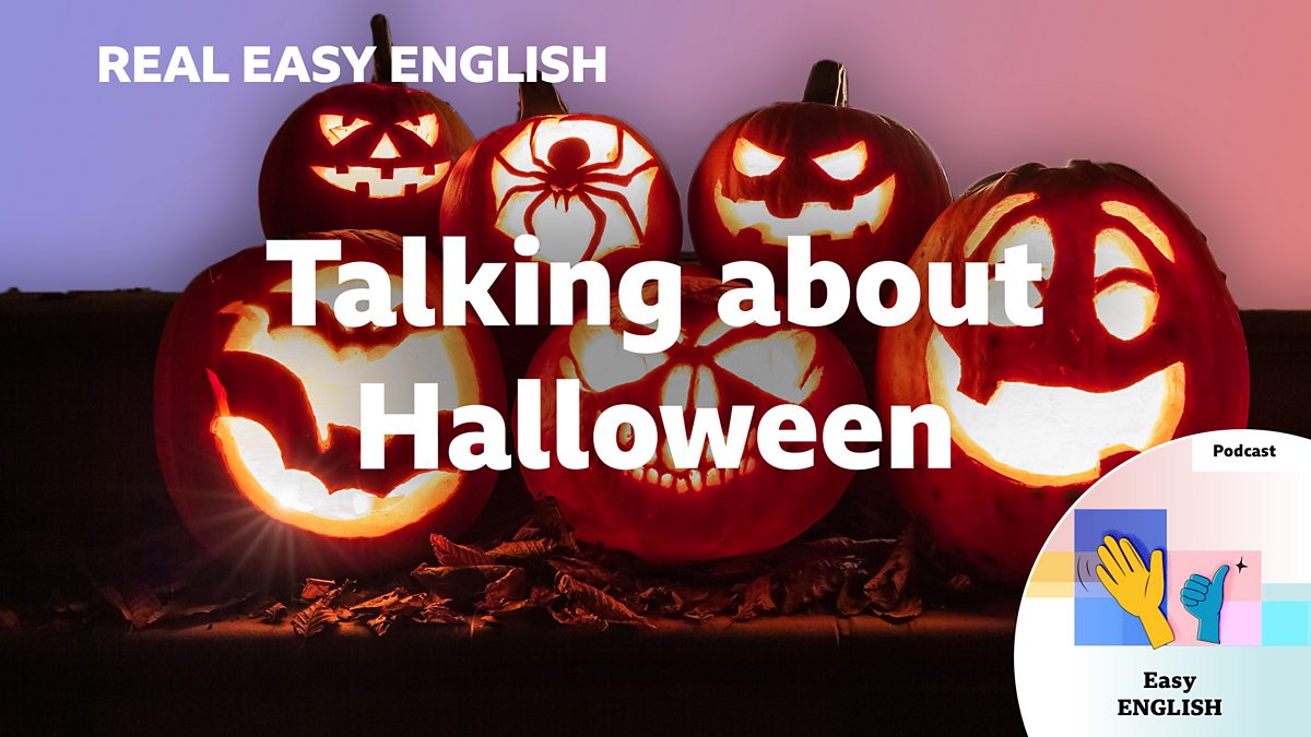BBC Learning English - Real Easy English / Talking about Halloween