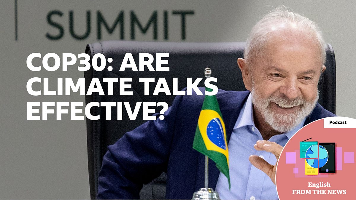 BBC Learning English - Learning English from the News / COP30: Are ...