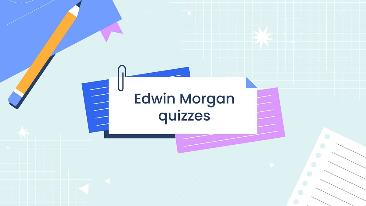 Quiz revision for Edwin Morgan poems - National 5 English - BBC Bitesize
