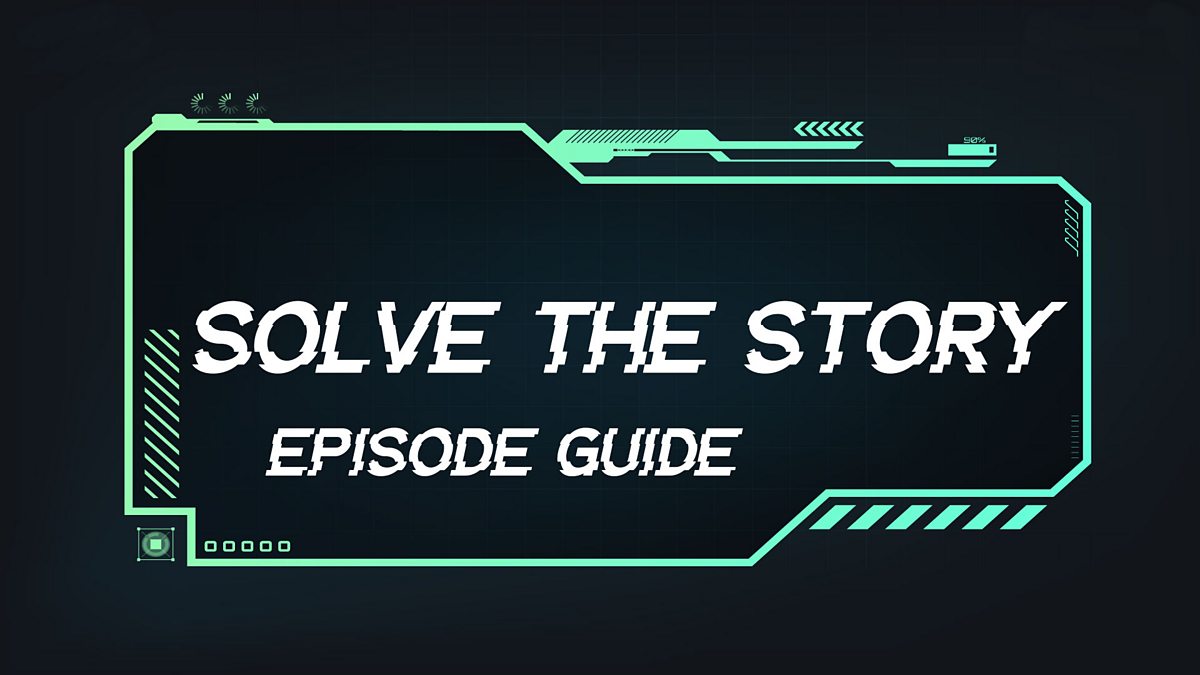 Solve the Story episode guide - BBC Bitesize