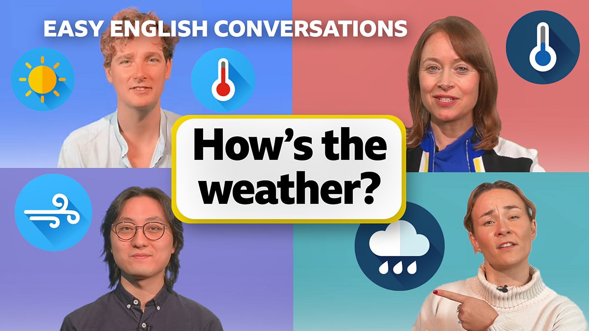 BBC Learning English - Easy English Conversations / How's the weather?