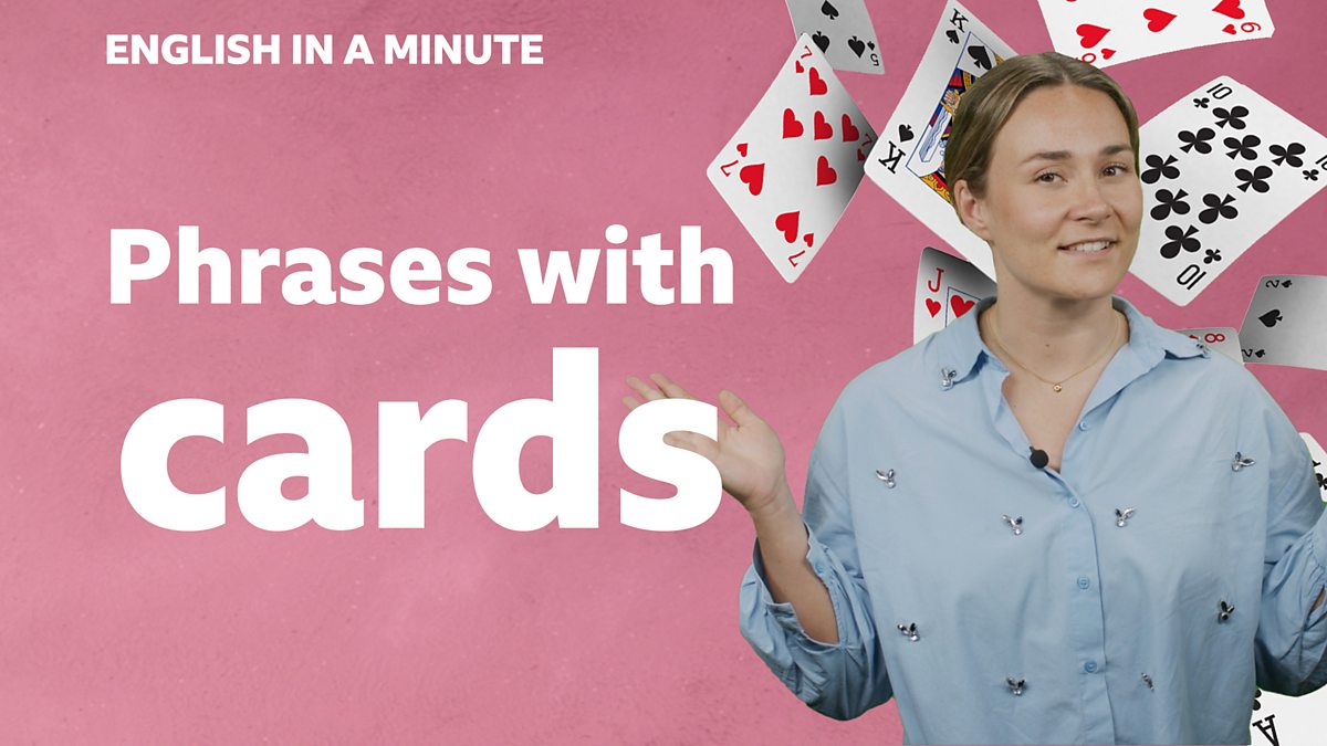 BBC Learning English - English in a Minute Series 5 / Phrases with 'cards'