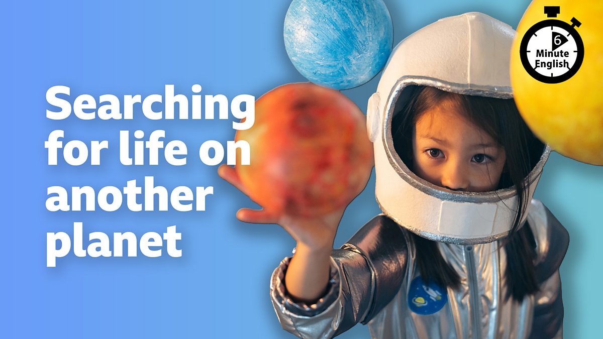 BBC Learning English - 6 Minute English / Searching for life on another ...
