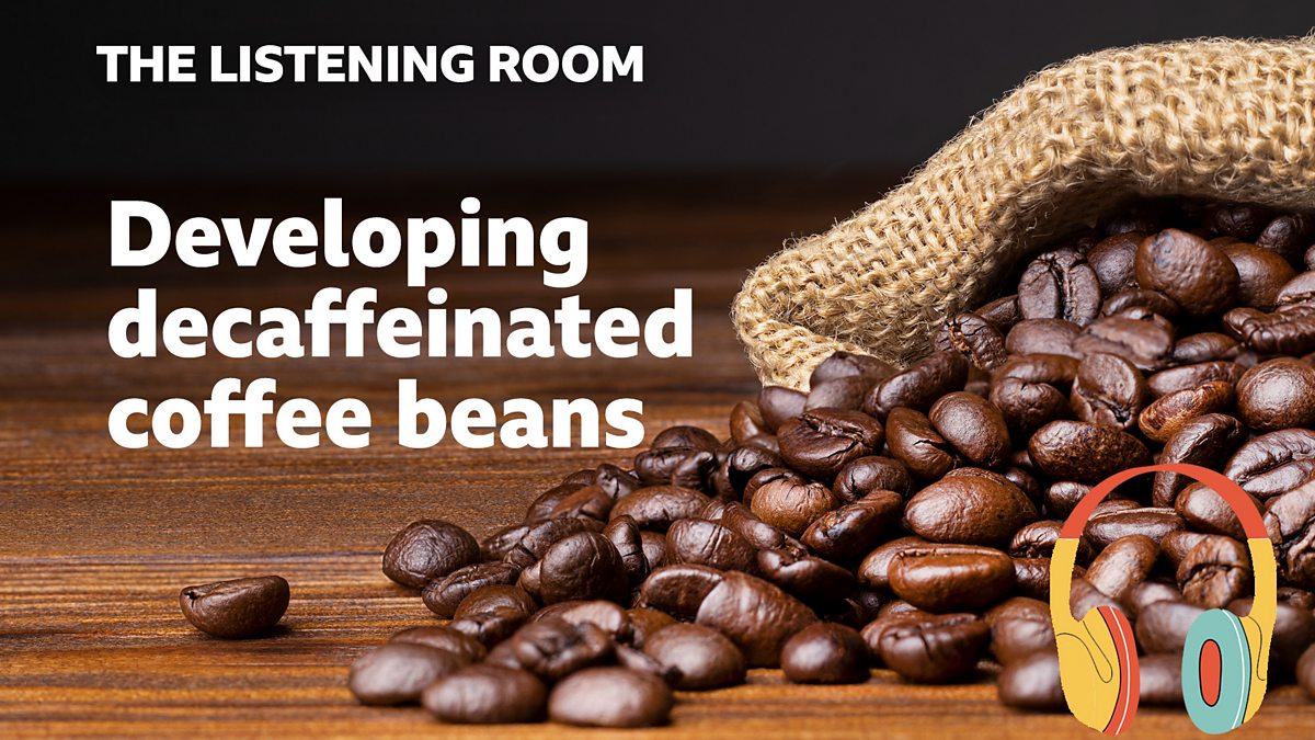 BBC Learning English - The Listening Room / Developing decaffeinated ...